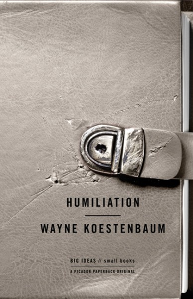 Humiliation — Wayne Koestenbaum – Biblioklept