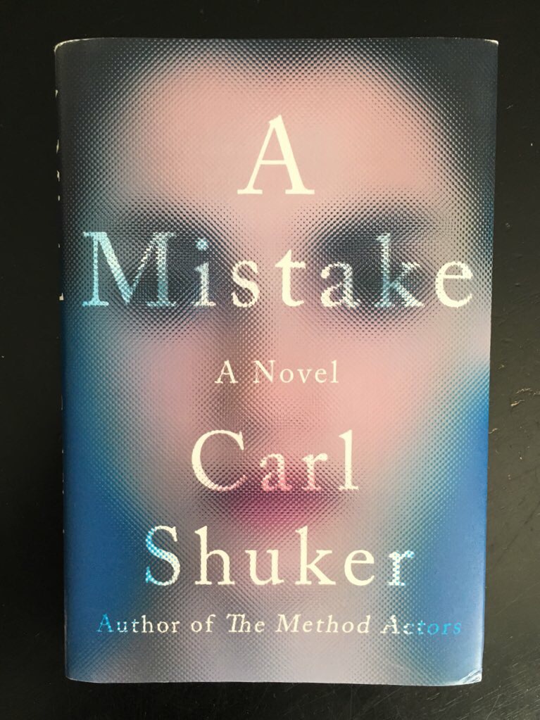 Carl Shuker’s novel A Mistake (Book acquired 27 Sept. 2019) – Biblioklept
