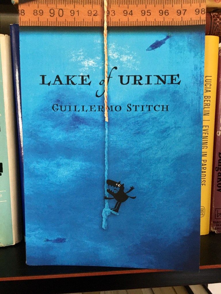 Guillermo Stitch’s Lake of Urine (Book acquired, 27 April 2020 ...